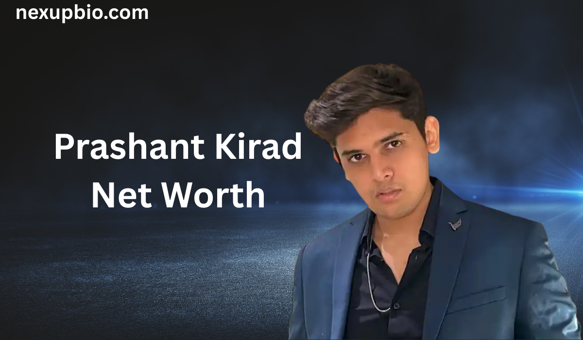 Prashant Kirad: Age, Biography, Career, Net Worth & More