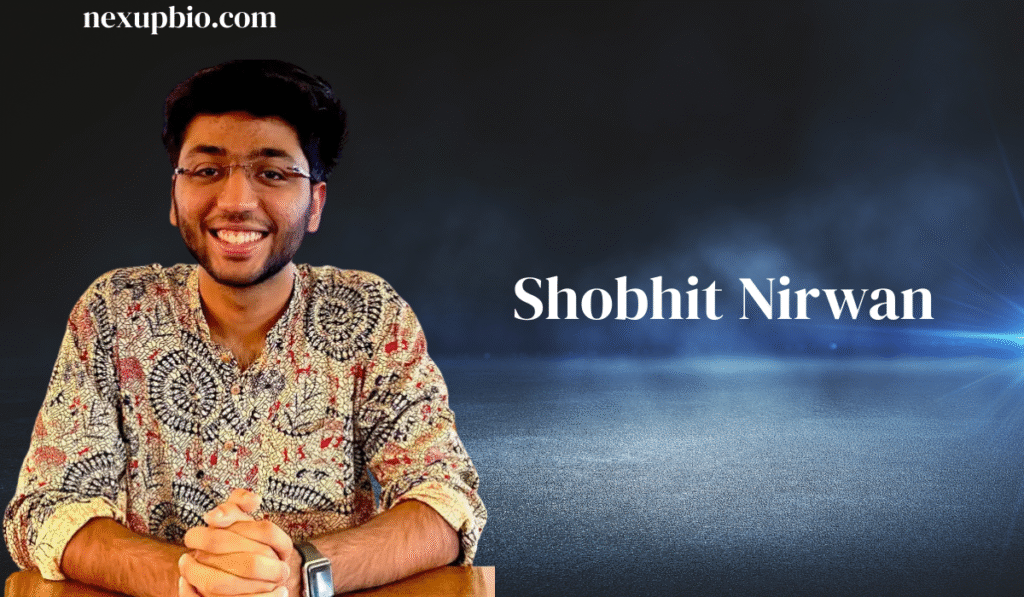 Shobhit Nirwan Age, Biography, Family, Career & Net Worth